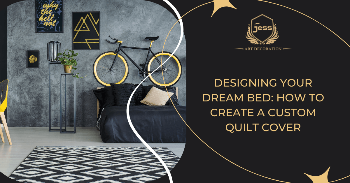 Designing Your Dream Bed: How to Create a Custom Quilt Cover ...