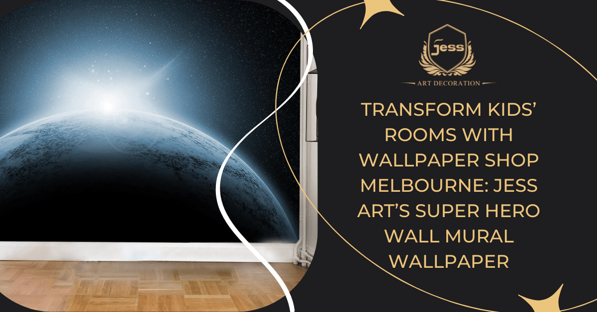 Transform Kids’ Rooms with Wallpaper Shop Melbourne: Jess Art’s Super ...